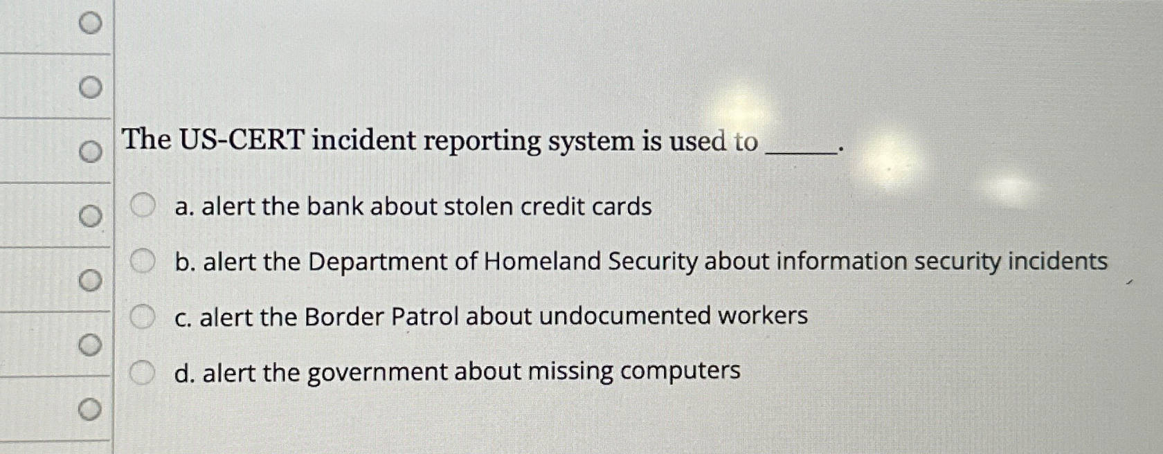 Solved The US-CERT incident reporting system is used toa. | Chegg.com