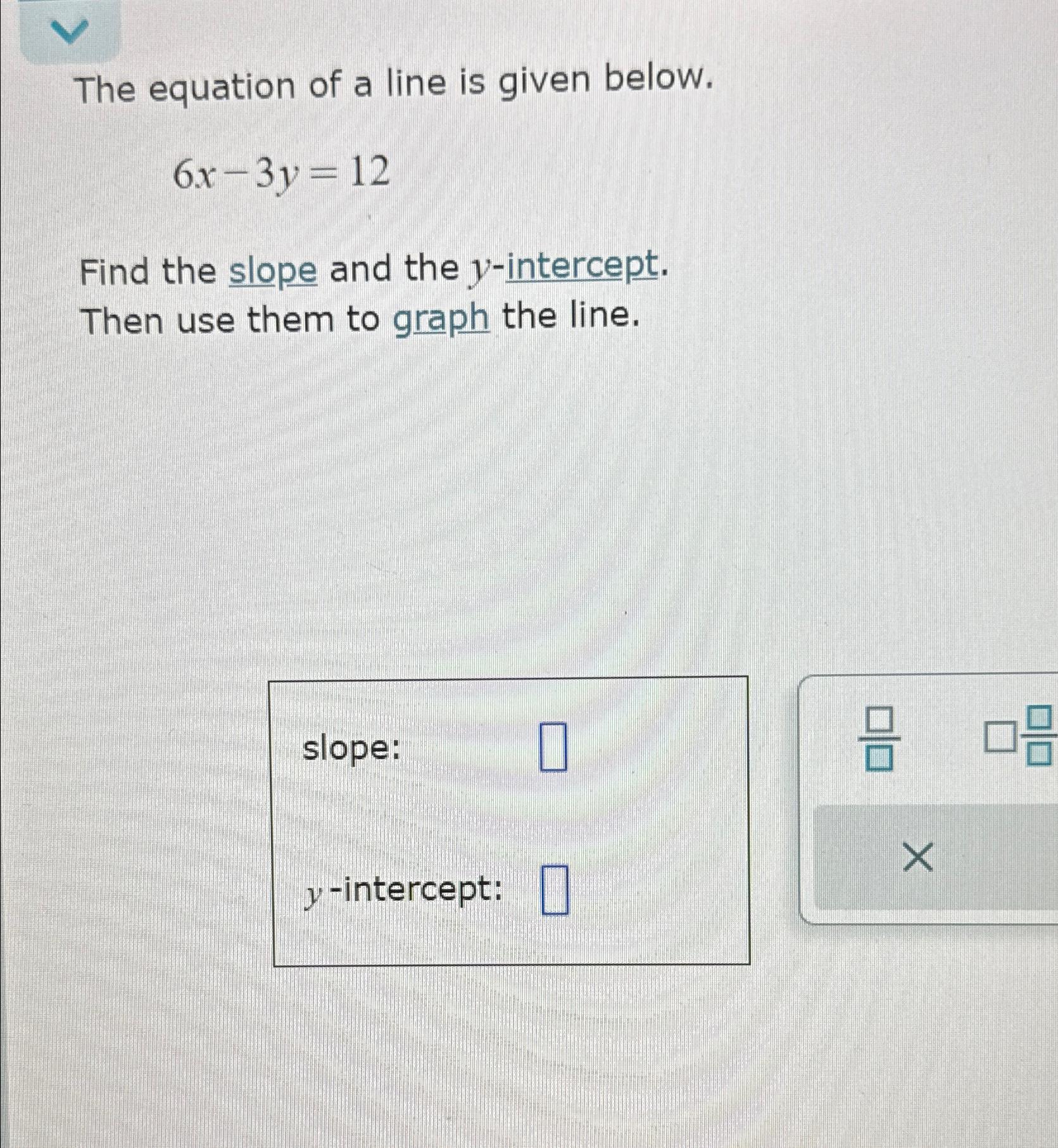 Solved The equation of a line is given below.6x-3y=12Find | Chegg.com