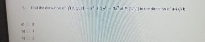 Solved 5. Find the derivative of f(x,y,z)=x2+2y2−3z2 at | Chegg.com