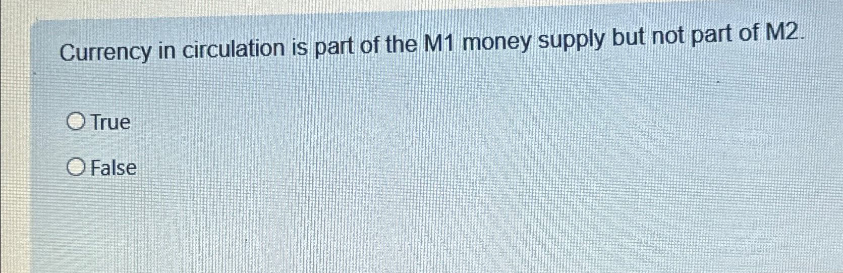 Solved Currency in circulation is part of the M1 ﻿money | Chegg.com