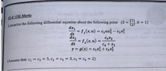 Solved 04 (10) Marks Linearize the following differential | Chegg.com