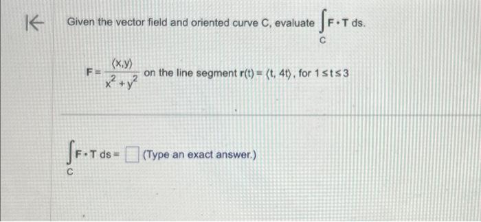 Solved Given the vector field and oriented curve C, evaluate | Chegg.com