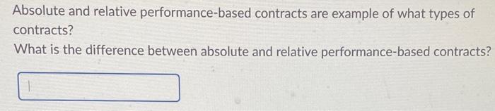 Solved Absolute and relative performance-based contracts are | Chegg.com