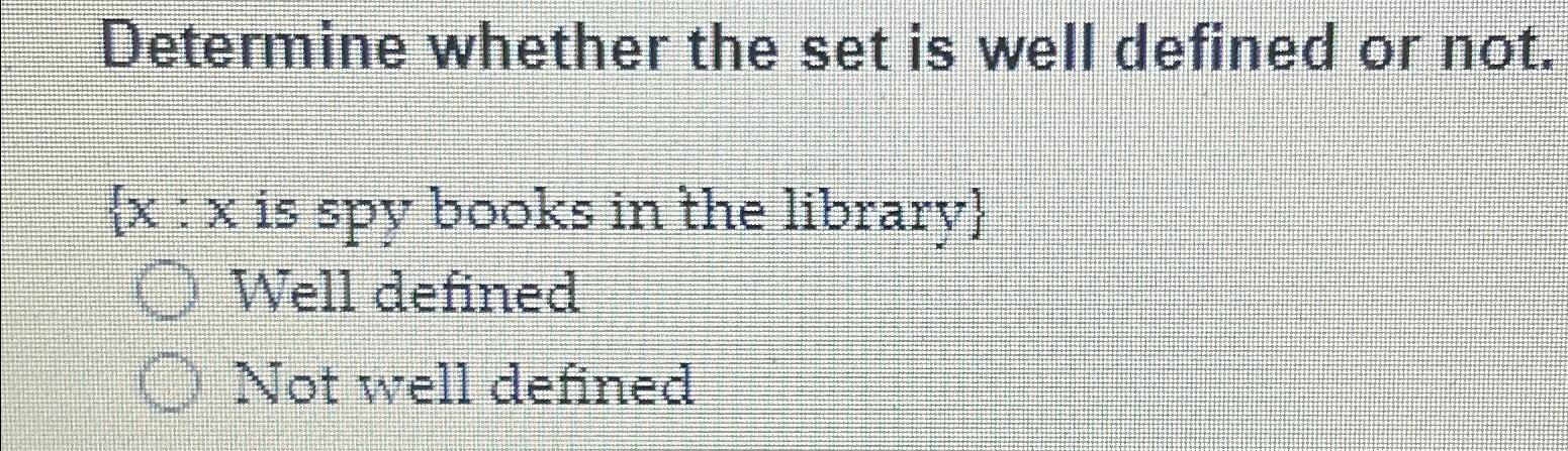 Solved Determine whether the set is well defined or not. ﻿is | Chegg.com
