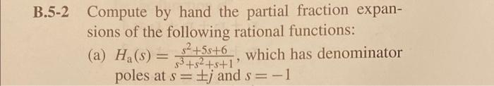 Solved 5-2 Compute by hand the partial fraction expansions | Chegg.com