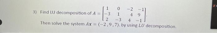 Solved 3) Find LU decomposition of A=⎣⎡1−3201−3−244−19−1⎦⎤. | Chegg.com