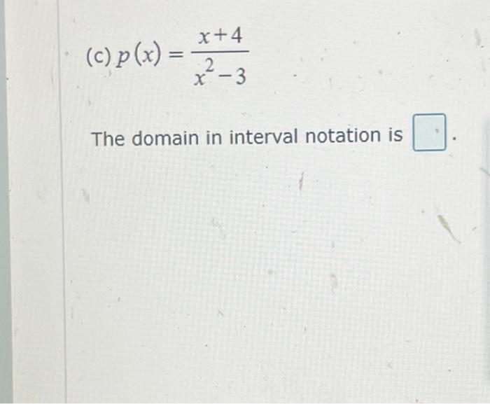 Solved (c) p(x)=x2−3x+4 The domain in interval notation is | Chegg.com