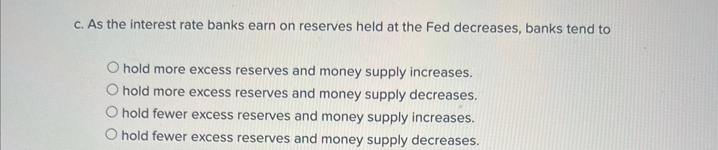 Solved c. ﻿As the interest rate banks earn on reserves held | Chegg.com