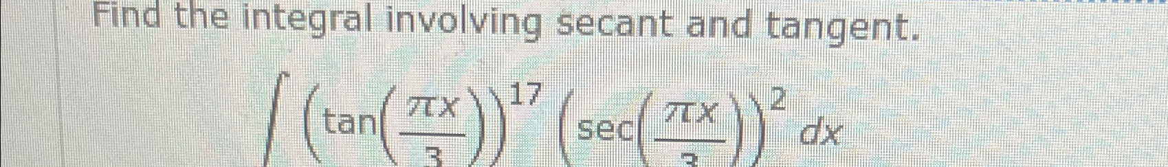 Solved Find the integral involving secant and | Chegg.com