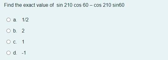 Solved Find the exact value of sin 210 cos 60 - cos 210 | Chegg.com