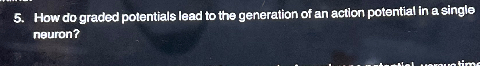 Solved How do graded potentials lead to the generation of an | Chegg.com