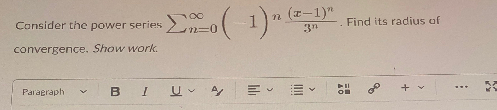 Solved Consider the power series ∑n=0∞(-1)n(x-1)n3n. ﻿Find | Chegg.com
