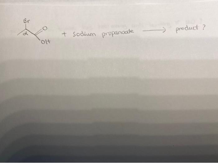 Solved Br product ? 6 + sodium propanoate Colt | Chegg.com