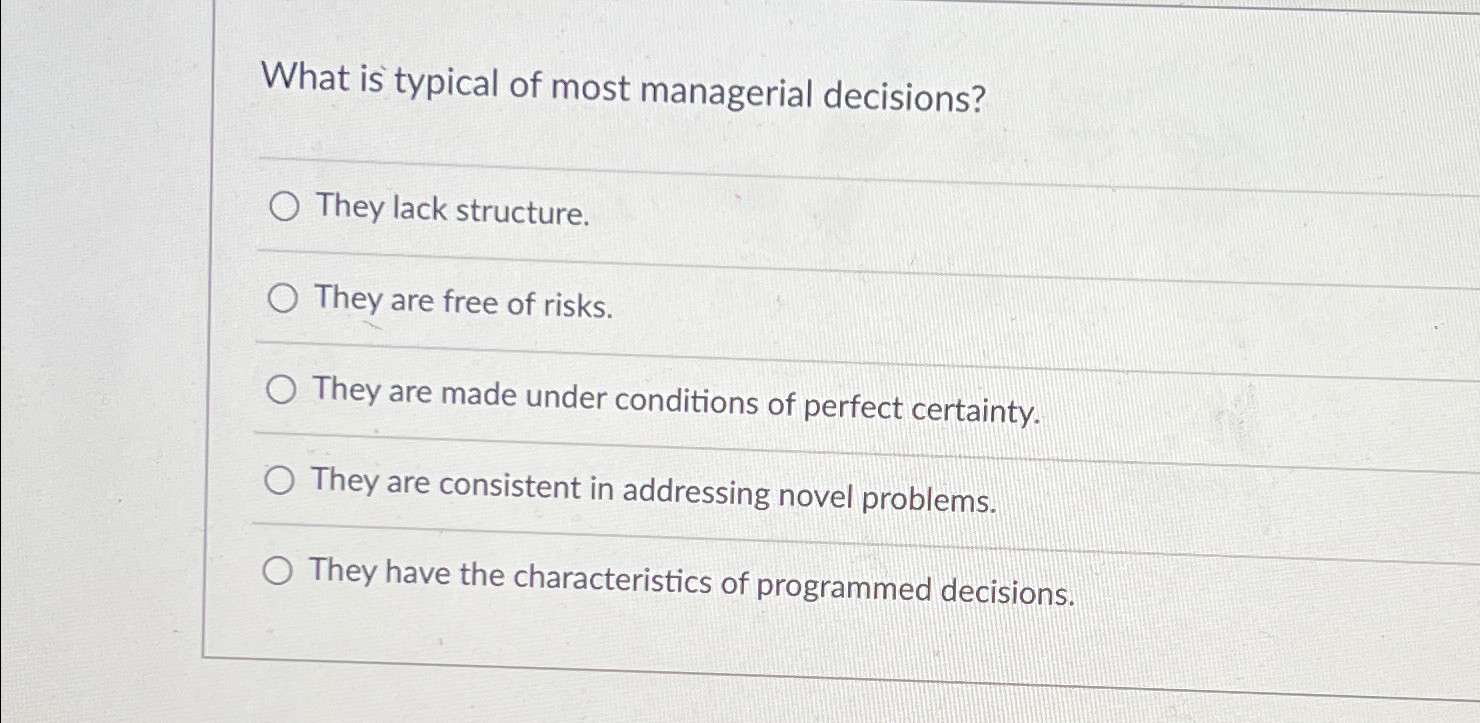 Solved What is typical of most managerial decisions?They | Chegg.com