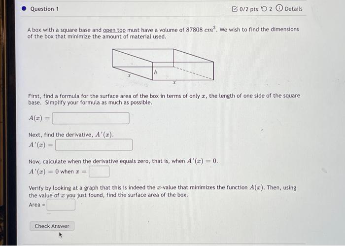 Solved A box with a square base and open top must have a | Chegg.com