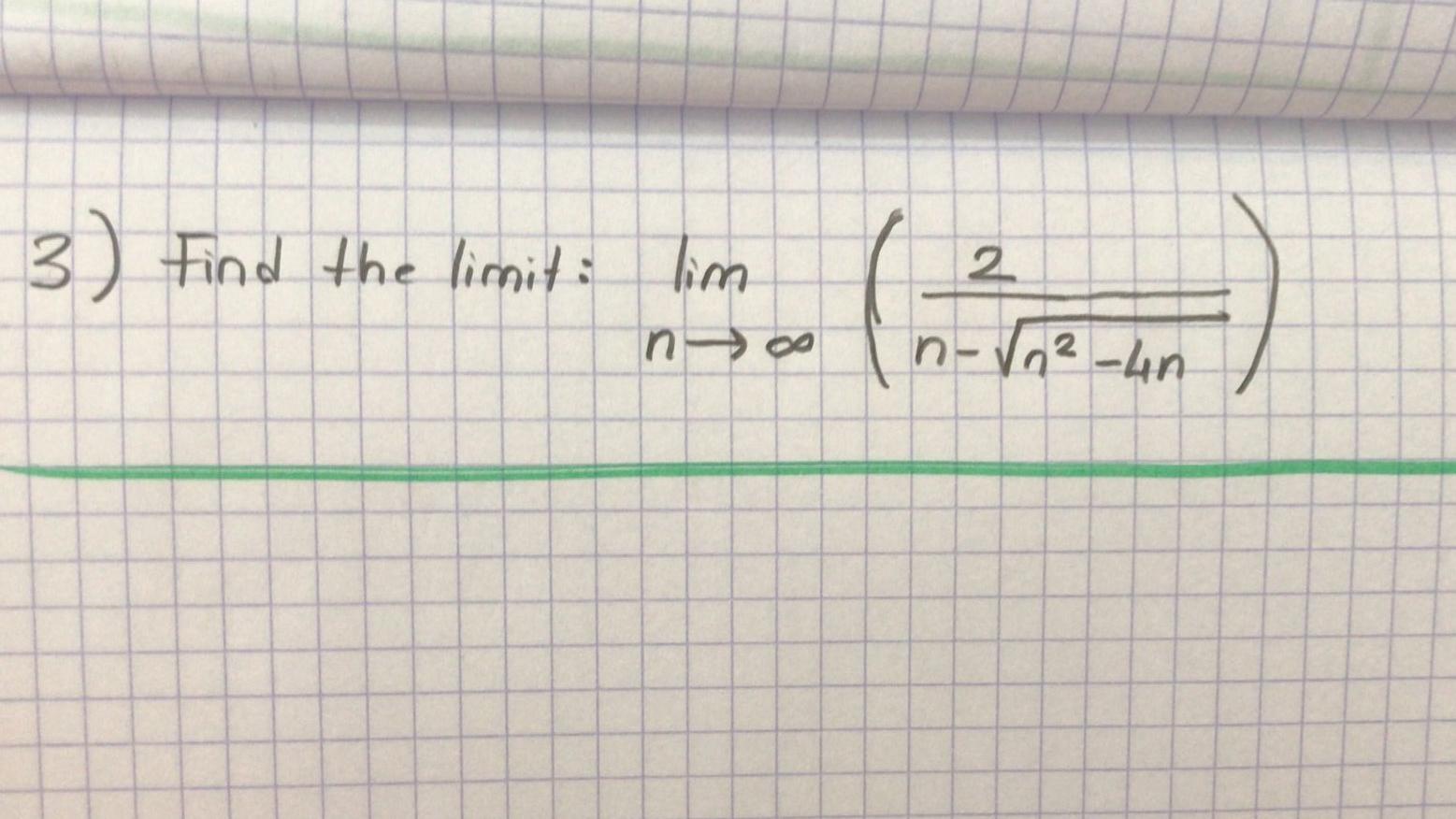 Solved 3) Find the limit: limn→∞(n−n2−4n2) | Chegg.com