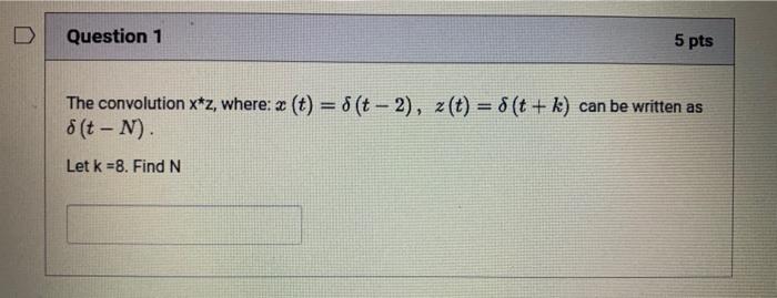 Solved The convolution x⋆z, where: x(t)=δ(t−2),z(t)=δ(t+k) | Chegg.com