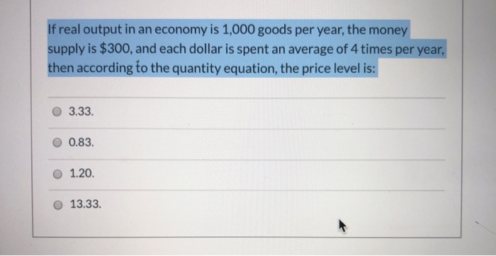 Solved If real output in an economy is 1,000 goods per year, | Chegg.com