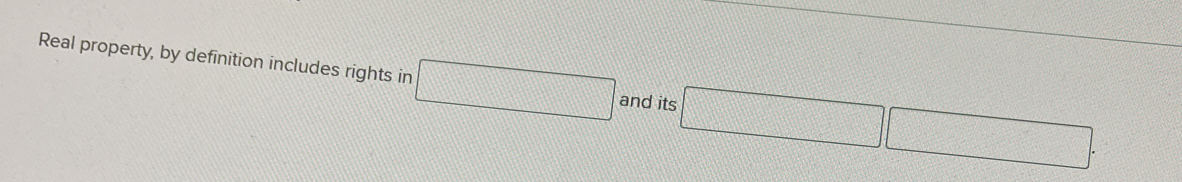 Solved Real property, by definition includes rights in | Chegg.com
