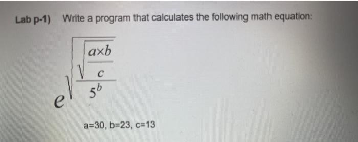 Solved Lab p-1) Write a program that calculates the | Chegg.com