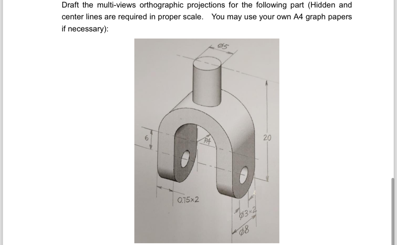 Solved Draft the multi-views orthographic projections for | Chegg.com