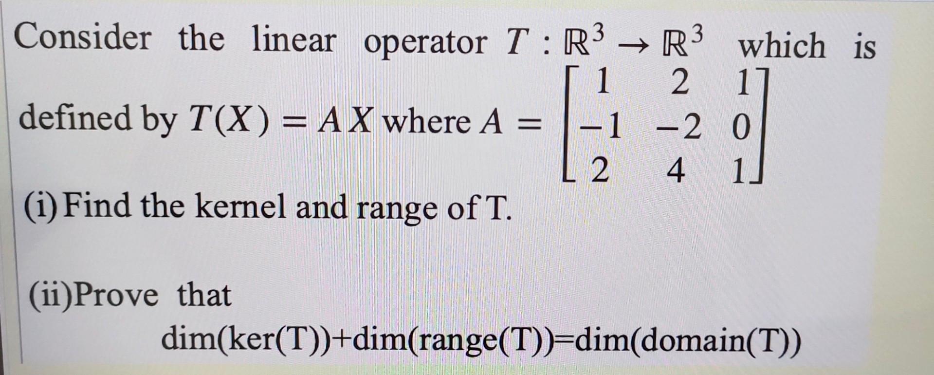 Solved Consider the linear operator T:R3 → R3 which is 1 2 1 | Chegg.com