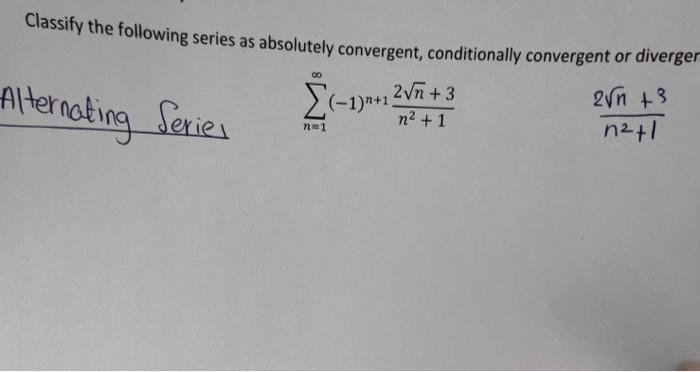 Solved Classify the following series as absolutely | Chegg.com