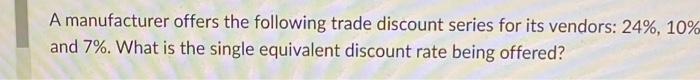 Solved A manufacturer offers the following trade discount | Chegg.com