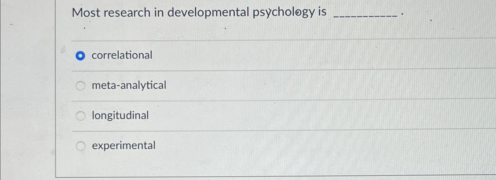 Solved Most research in developmental psychology | Chegg.com