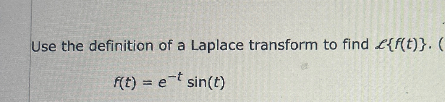 Solved Use the definition of a Laplace transform to find | Chegg.com