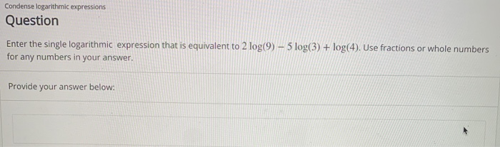 Solved Condense logarithmic expressions Question Enter the | Chegg.com