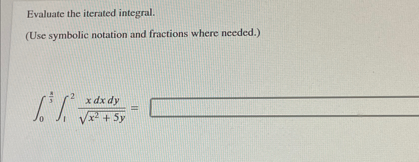 Solved Evaluate the iterated integral.(Use symbolic notation | Chegg.com