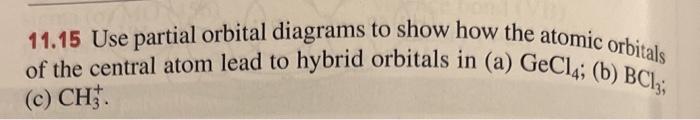 Solved 11.15 Use partial orbital diagrams to show how the | Chegg.com