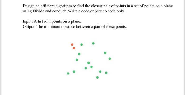 Solved Design An Efficient Algorithm To Find The Closest