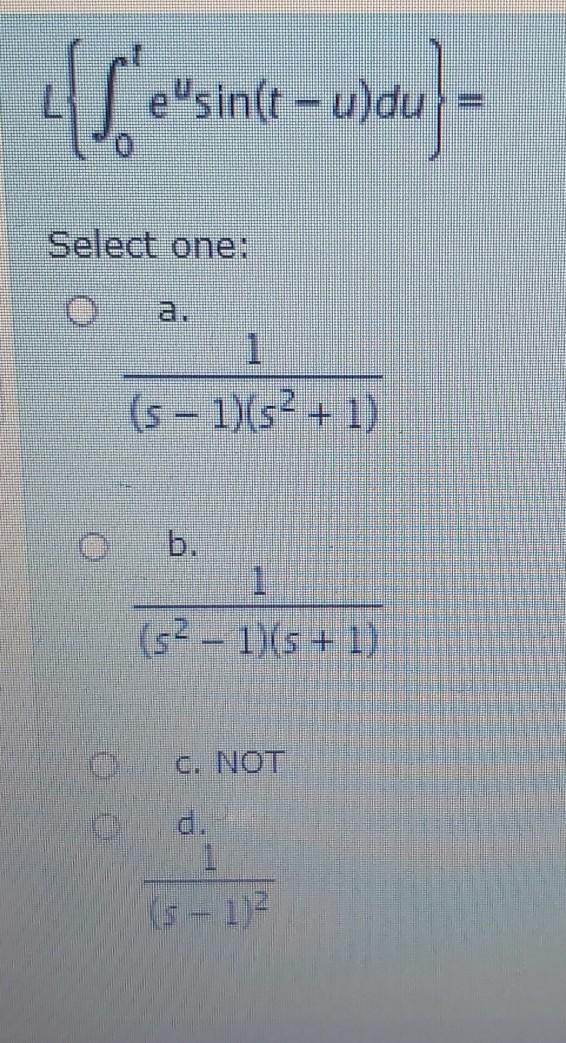 Solved eusin(t – uldu Select one: 1 (s – 1)(52 + 1) b. 1 (52 | Chegg.com