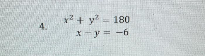 Solved 4. x2 + y2 = 180 x - y = -6 | Chegg.com