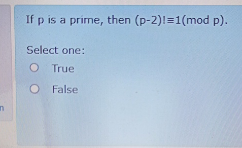 Solved If p ﻿is a prime, then (p-2)!-=1(modp).Select | Chegg.com