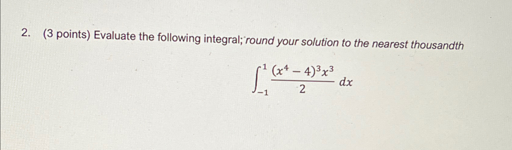 Solved (3 ﻿points) ﻿Evaluate the following integral; round | Chegg.com