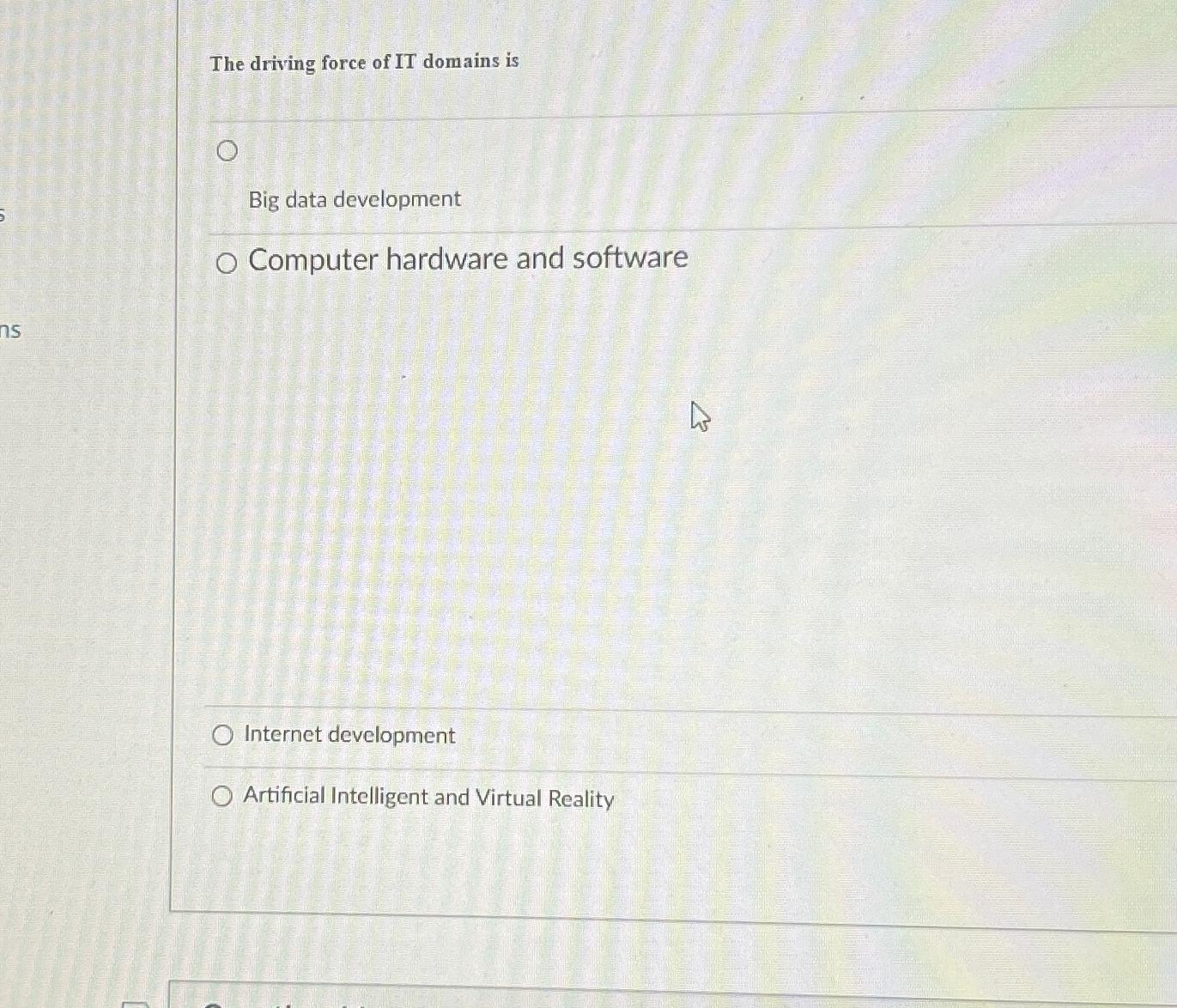 Solved The driving force of IT domains isBig data | Chegg.com