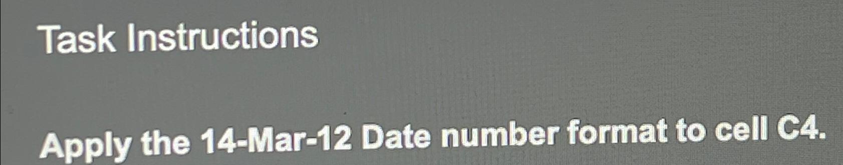 Solved Task InstructionsApply the 14-Mar-12 ﻿Date number | Chegg.com