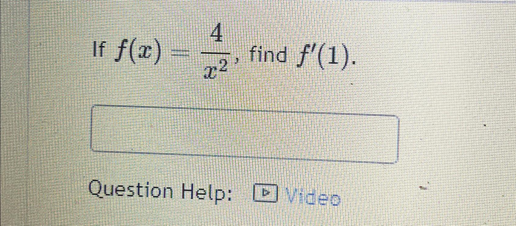 Solved If f(x)=4x2, ﻿find f'(1)Question Help:Video | Chegg.com