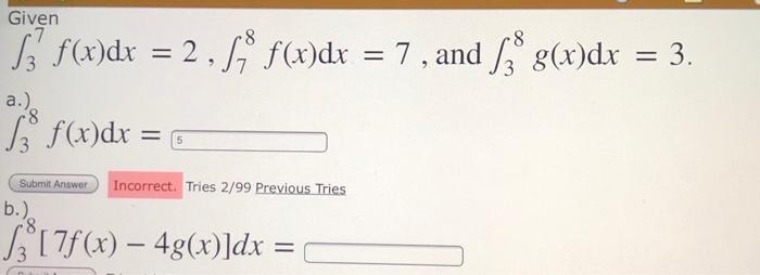 Solved Given 13 f(x)dx = 2 , 519 f(x)dx = 7 , and (3° 8(x)dx | Chegg.com