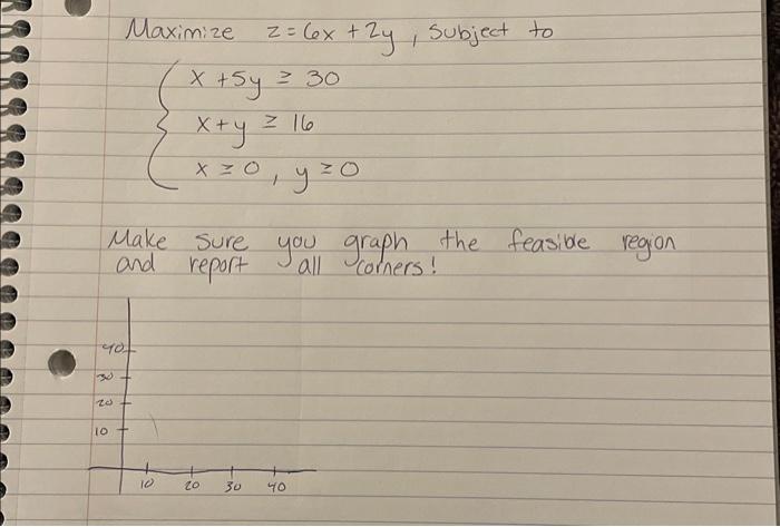Solved Maximize z=6x+2y, subject to ⎩⎨⎧x+5y≥30x+y≥16x≥0,y≥0 | Chegg.com