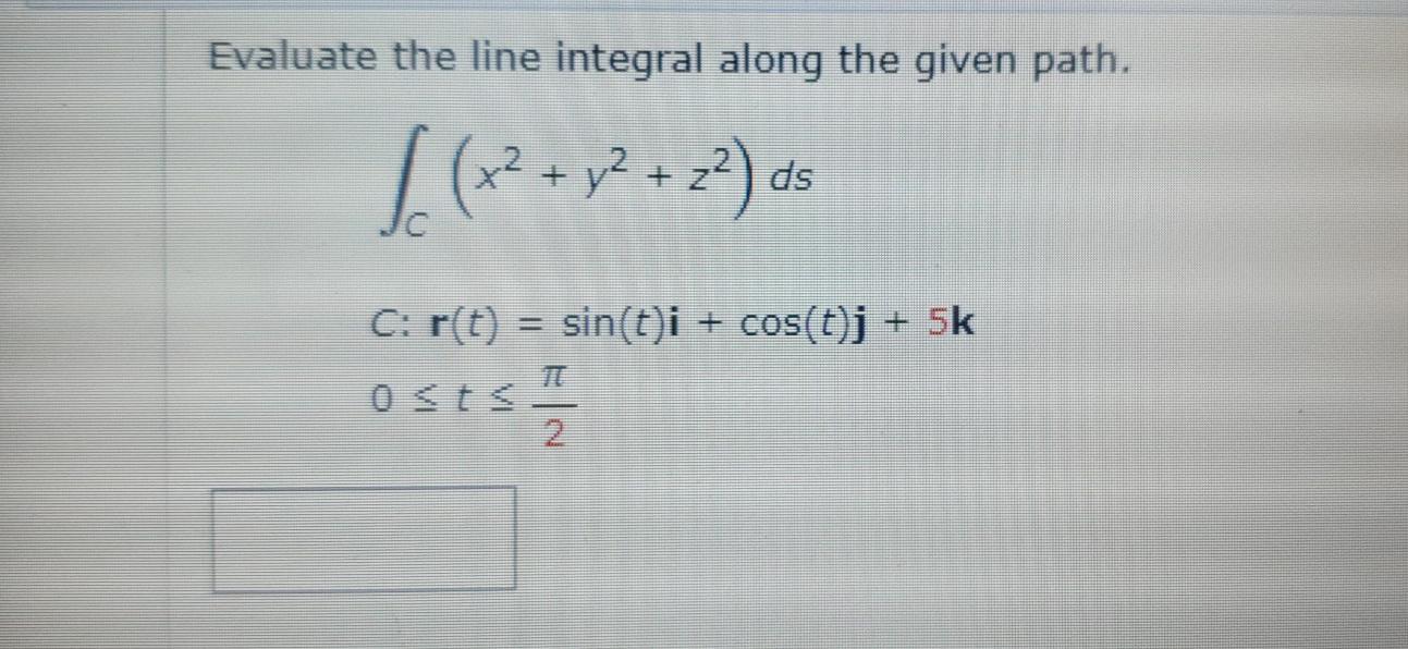 Solved Evaluate the line integral along the given path. x2 | Chegg.com