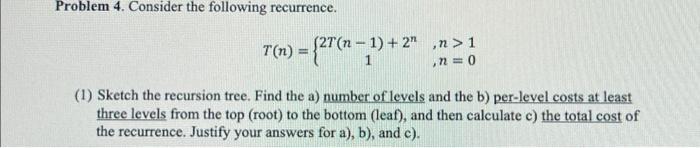 Solved Problem 4 . Consider the following recurrence. | Chegg.com