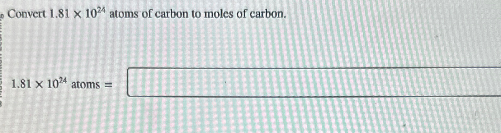 Solved Convert 1.81×1024 ﻿atoms of carbon to moles of | Chegg.com