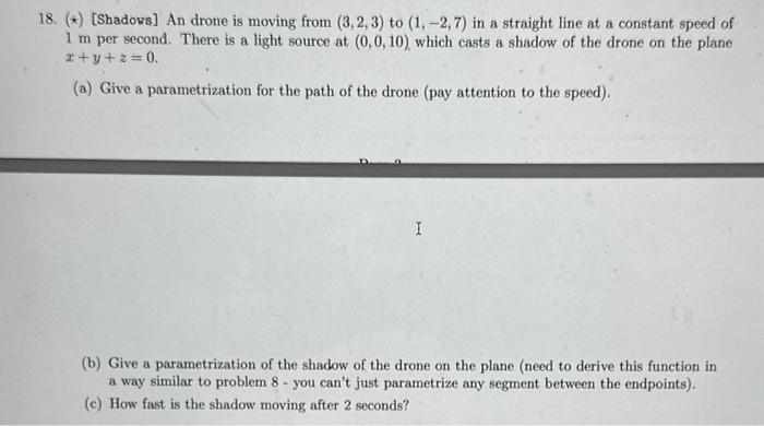 Solved 18. ( ⋆) [Shadows] An drone is moving from (3,2,3) to | Chegg.com