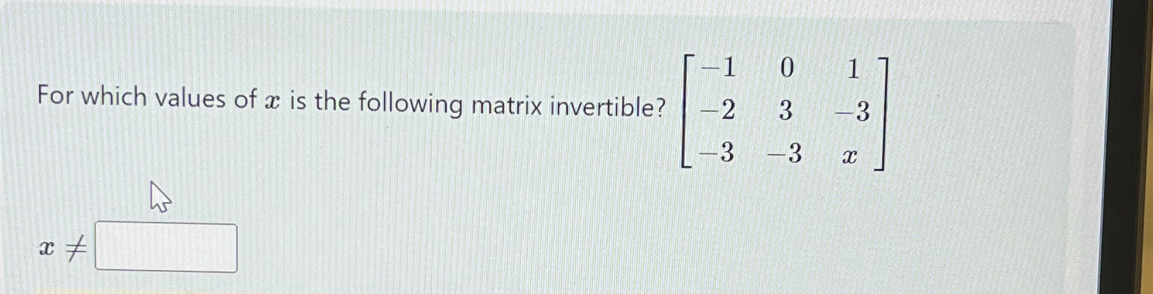 Solved For which values of x ﻿is the following matrix | Chegg.com