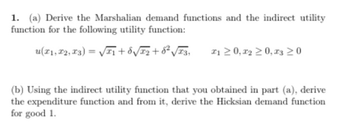 Solved 1. (a) Derive the Marshalian demand functions and the | Chegg.com