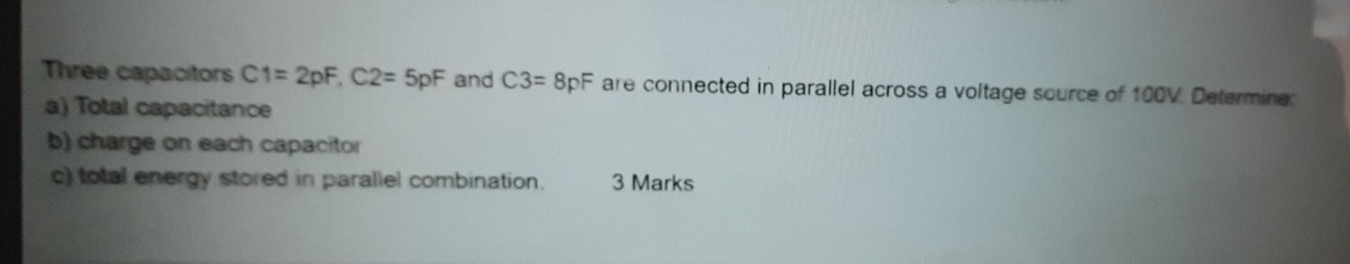 Three capaotors C1=2pF,C2=5pF and C3=8pF are | Chegg.com